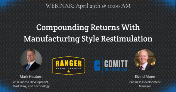 Webinar: Compounding Returns with Manufacturing Style Acid Restimulation - Ranger Energy Services